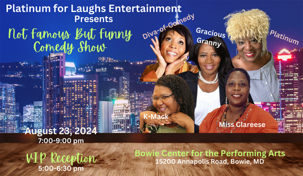 Platinum for Laughs Entertainment Presents: “Not Famous But Funny ...