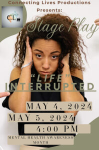 Connecting Lives Productions Presents: Life Interrupted Stage Play ...